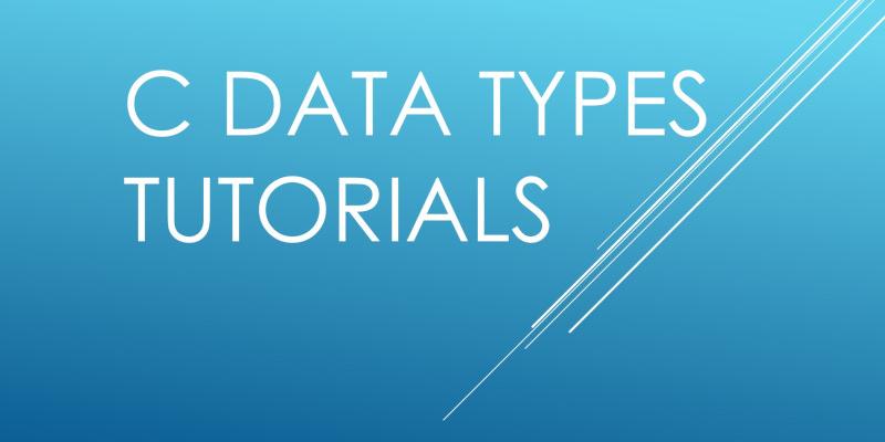 Last Minute C Programming Data Types Tutorial | ExamTray Last Minute C Programming Data Types Tutorial | ExamTray